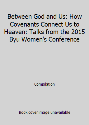 Pre-Owned Between God and Us: How Covenants Connect Us to Heaven ...