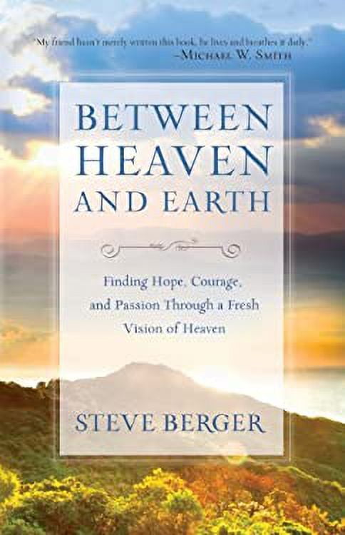 Pre-Owned Between Heaven and Earth: Finding Hope, Courage, and Passion ...