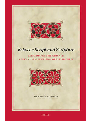 Between Script and Scripture: Performance Criticism and Mark's ...