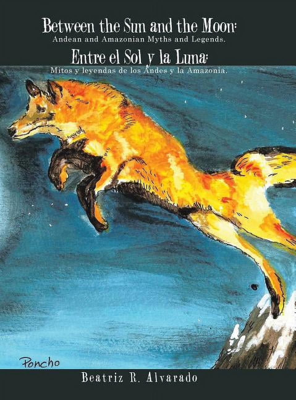 Between the Sun and the Moon : Andean and Amazonian Myths and Legends ...