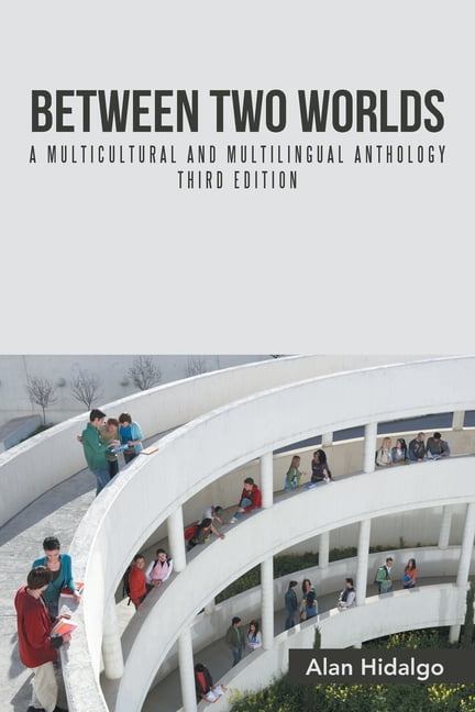 Between Two Worlds: A Multicultural and Multilingual Anthology Third ...
