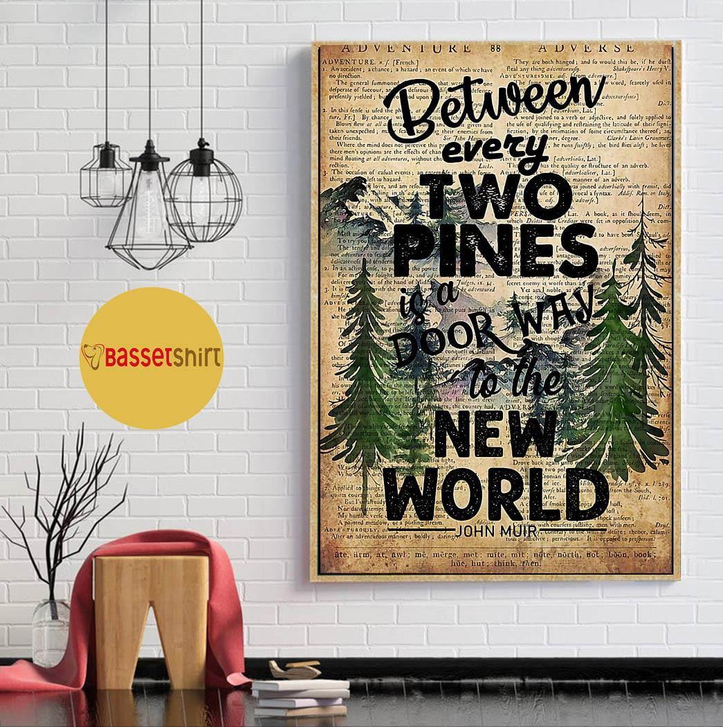 Between every two pines is a doorway to a new world poster 24 x 36 Inch ...