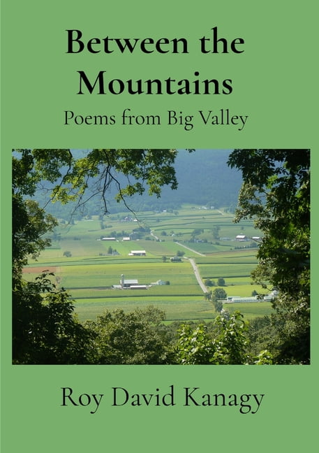 Between the Mountains: Poems from Big Valley, (Paperback) - Walmart.com