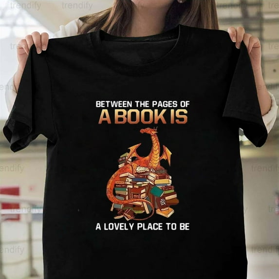 Between the Pages of a Book Is a Lovely Place to Be Dragon H27763 T ...