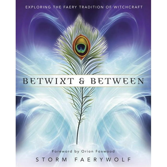 Betwixt & Between: Exploring the Faery Tradition of Witchcraft ...