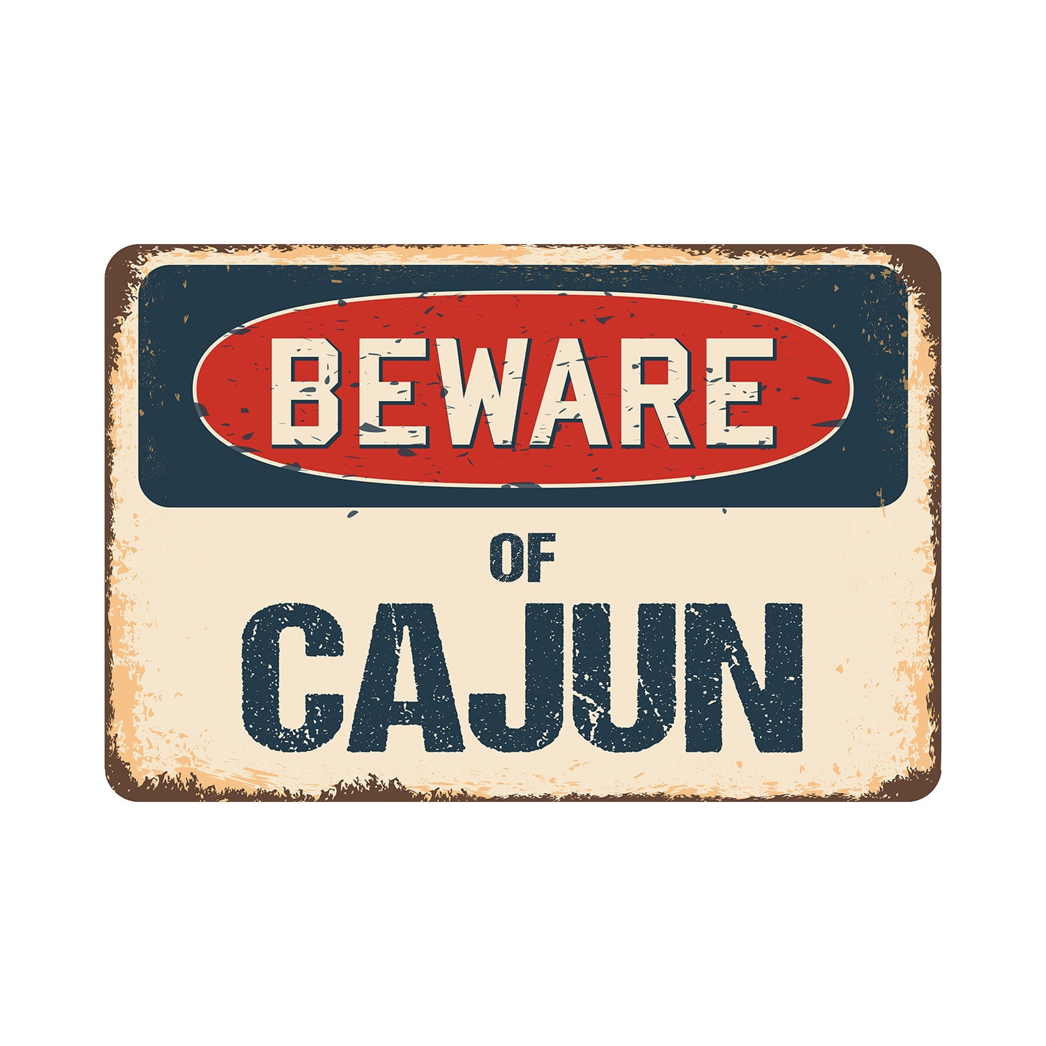 Beware Of Cajun Rustic Sign | Rustic, Distressed Vintage Look | Decal ...