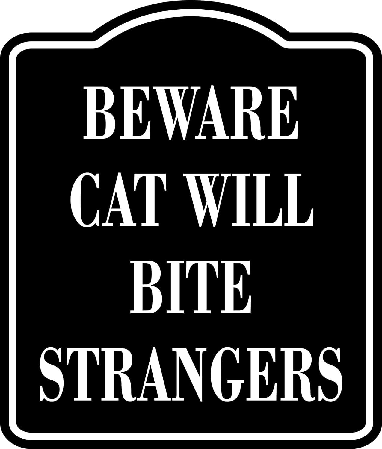 Beware Cat Will Bite Strangers BLACK Aluminum Composite Sign, 15"x18 ...