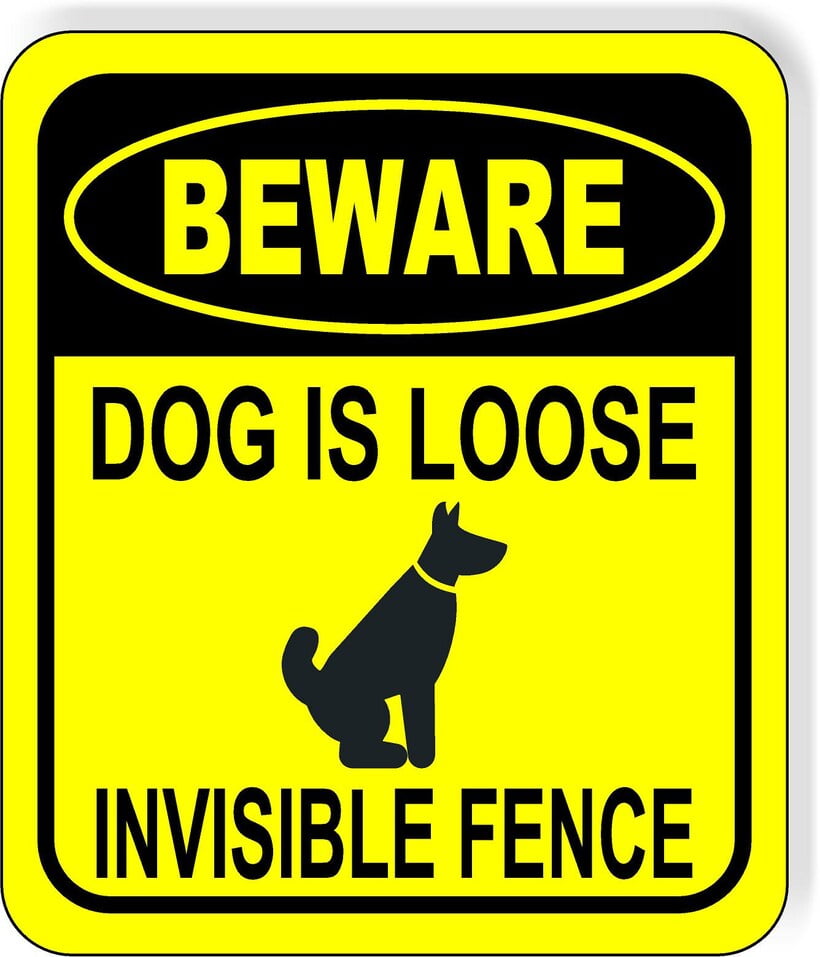 Beware Dog Is Loose Invisible Fence Yellow Circle Composite Sign SIZE ...