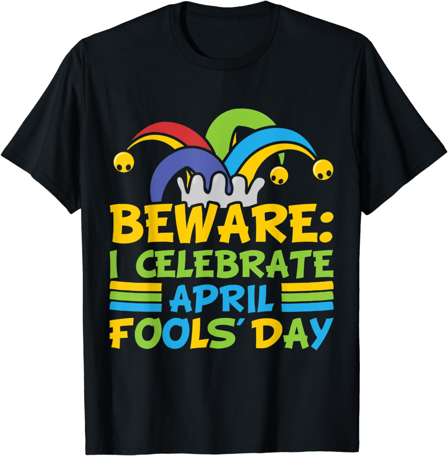 Beware: I Celebrate April Fools' Day Funny Jokes Day T-Shirt - Walmart.com