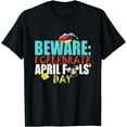 Beware I Celebrate April Fools' Day Prank April Fools T-Shirt - Walmart.com