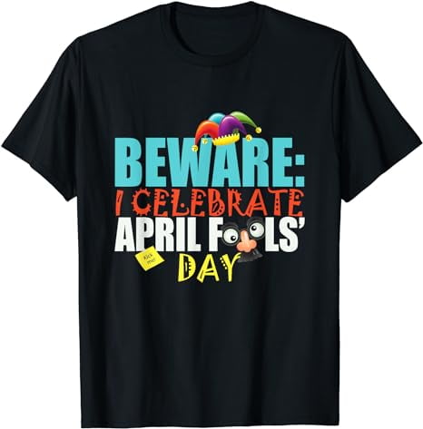 Beware I Celebrate April Fools' Day Prank April Fools T-Shirt - Walmart.com