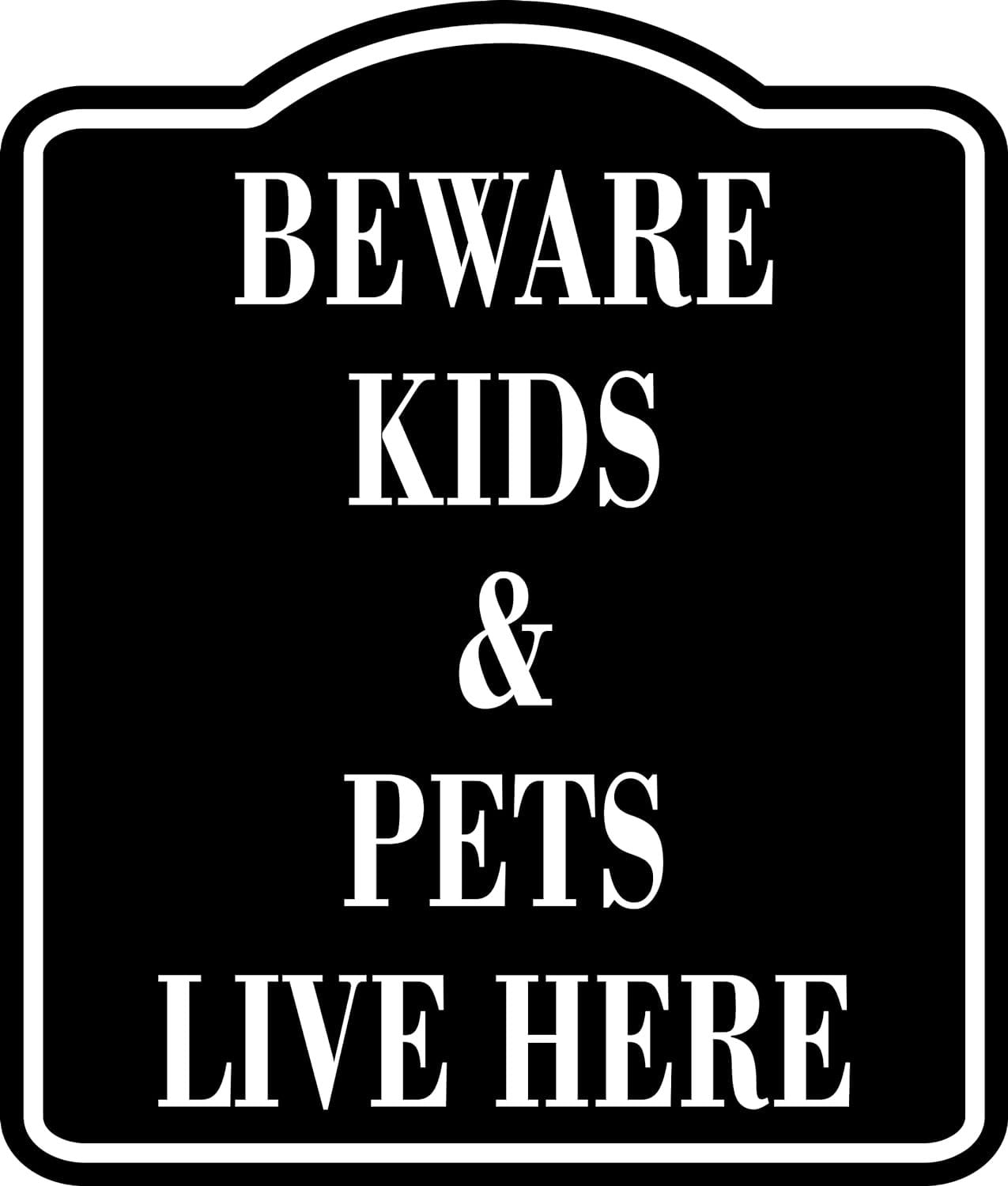 Beware Kids Pets Live Here BLACK Aluminum Composite Sign, 8.5"x10 ...