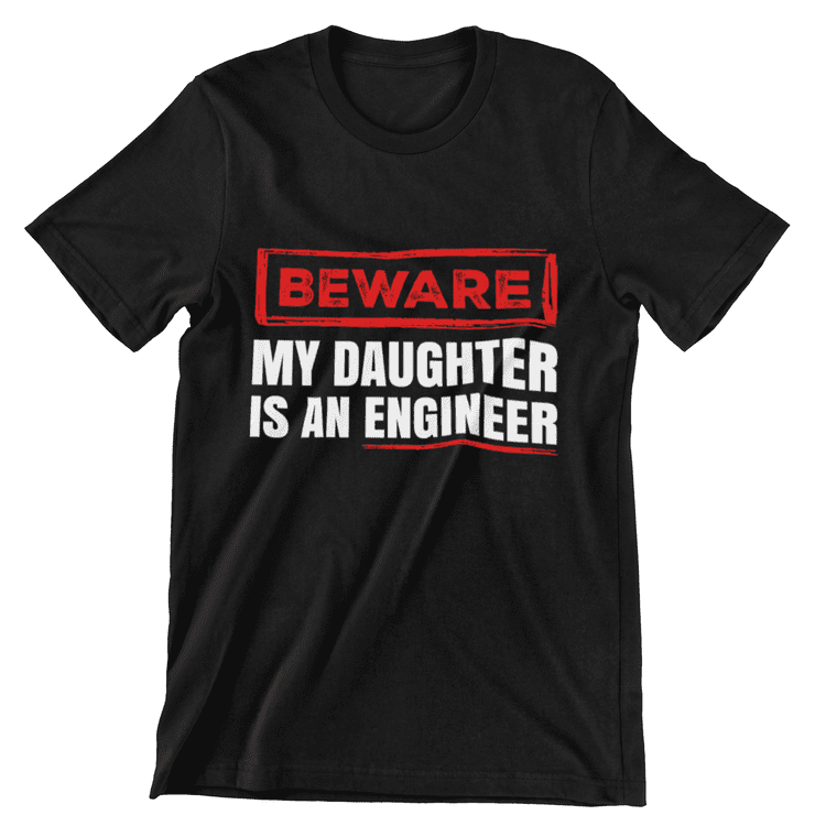 Beware My Daughter Is An Engineer Funny Quote Unisex T-Shirt Gift up to ...