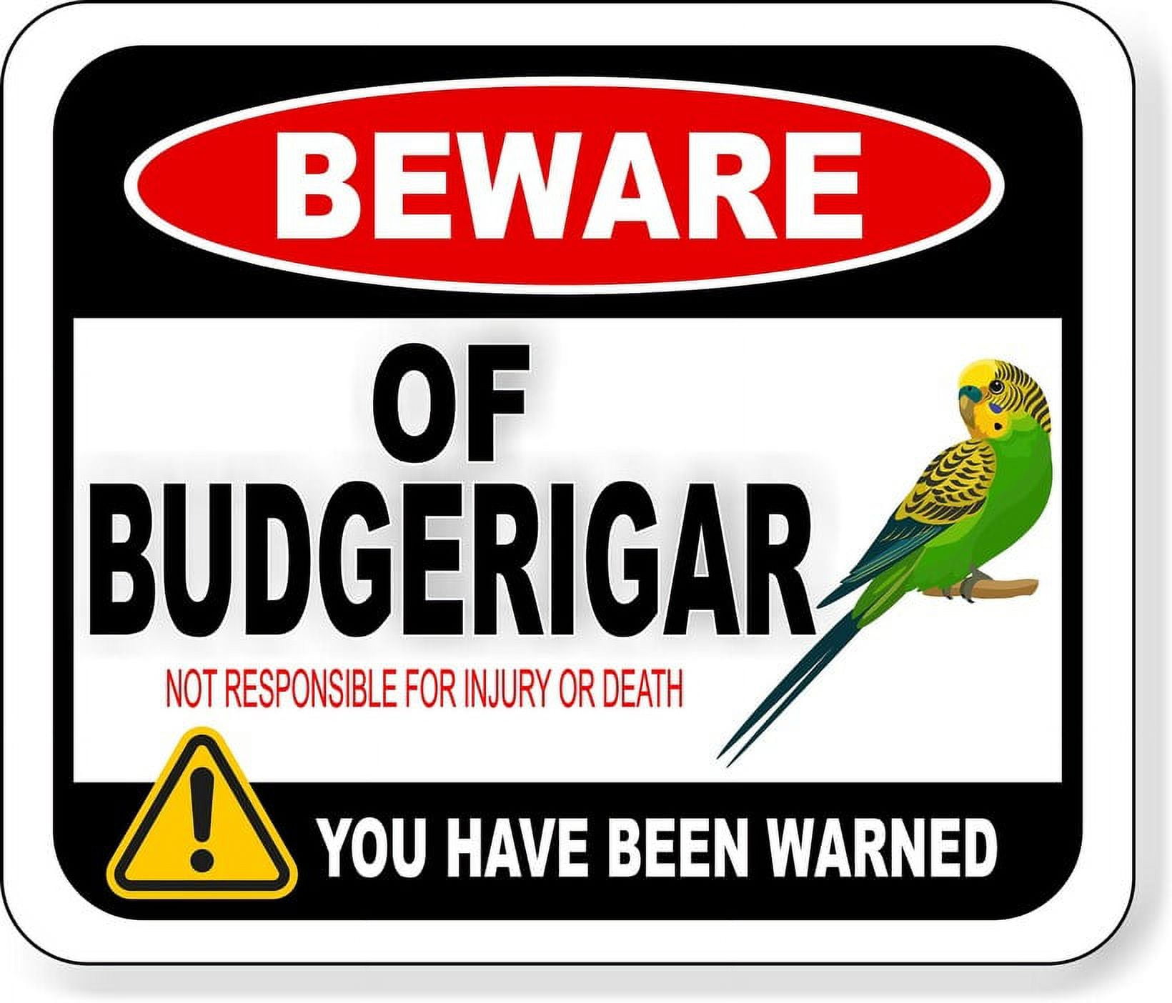 Beware Of Budgerigar Bird Not Responsible For Injury Or Death Farm ...