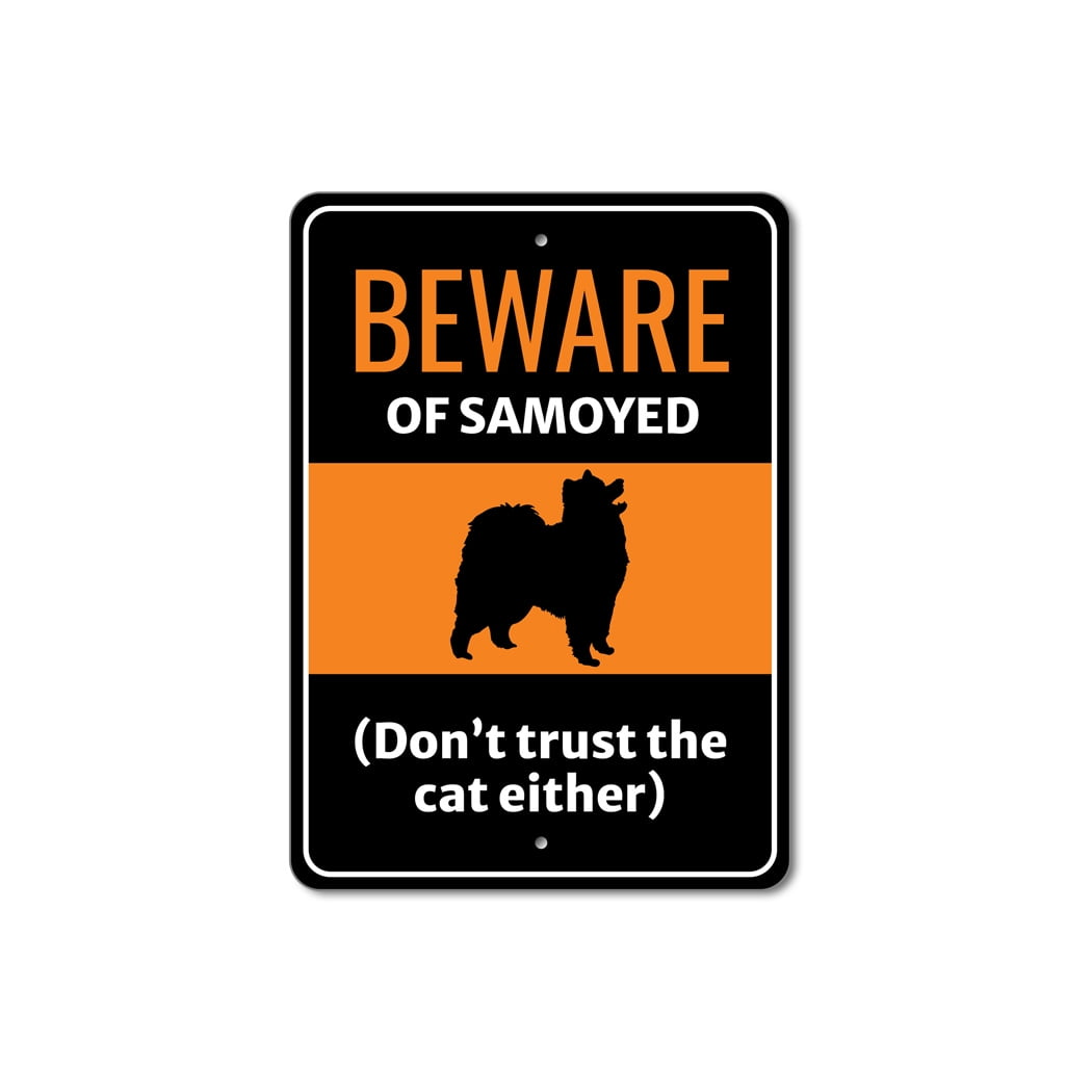 Beware Of Samoyed Dog Don't Trust The Cat Either Aluminum Metal Decor ...