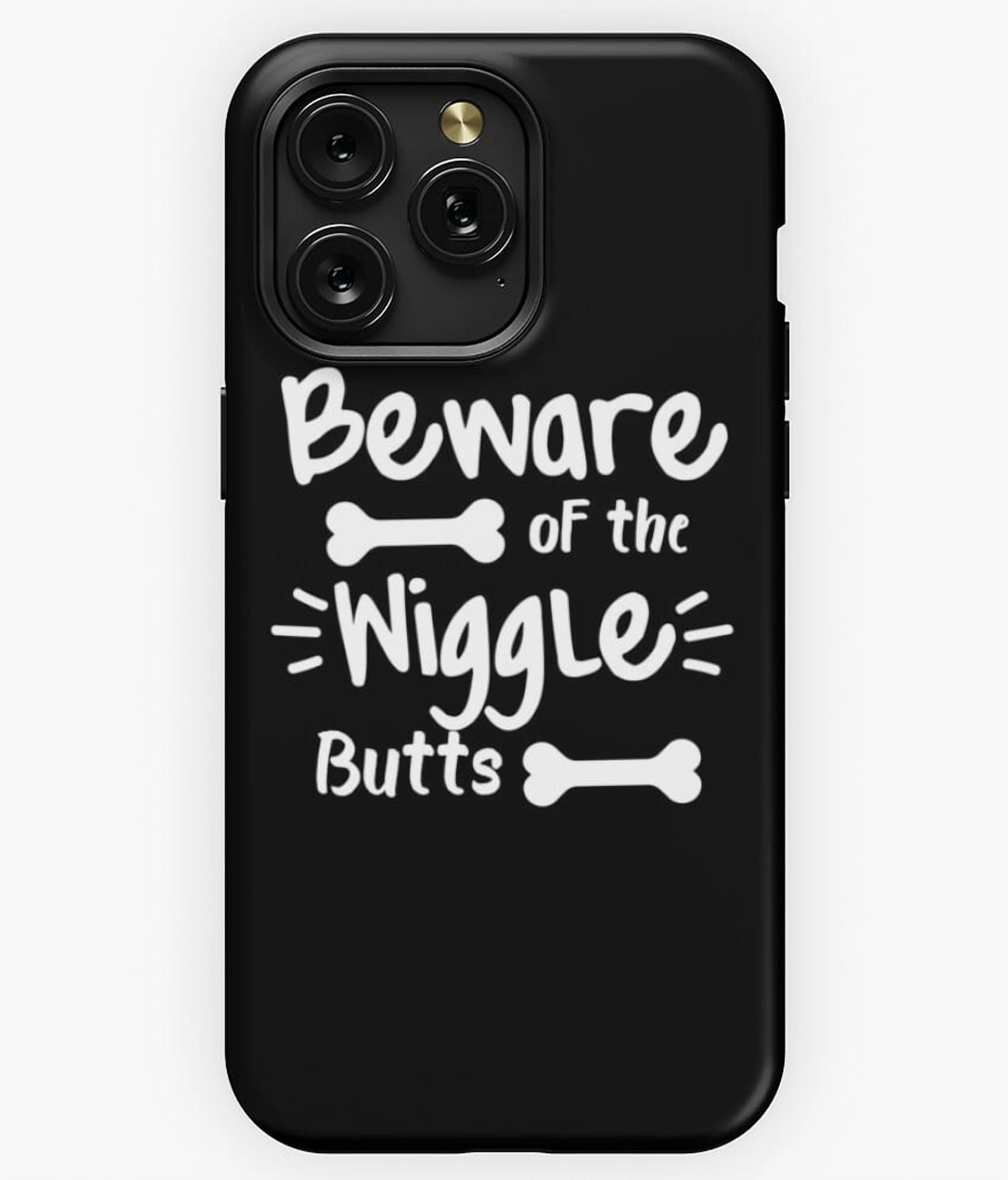 Beware Of The Wiggle Butts Funny Dog Graphic Design A1867 Phone Case ...