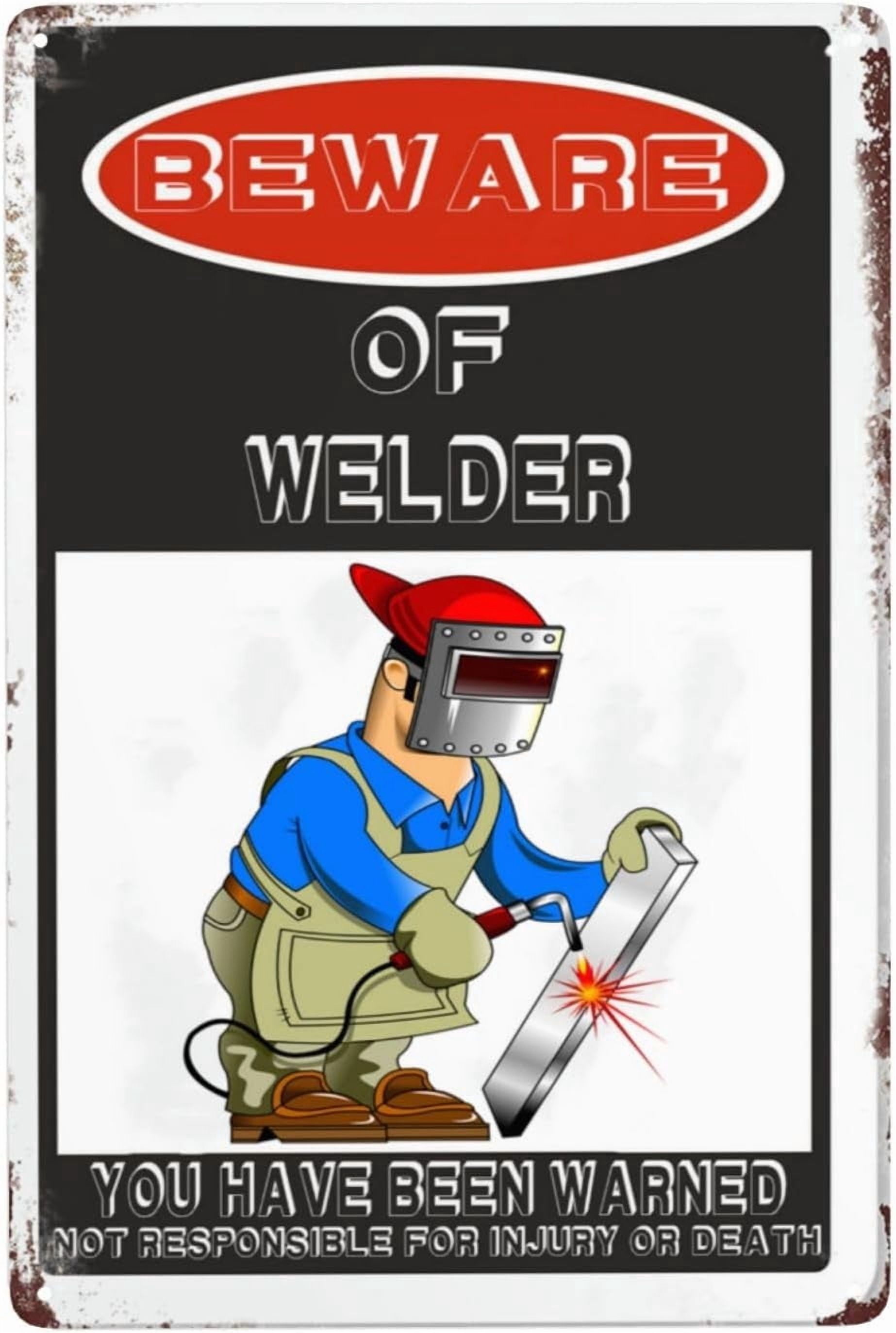 Beware Of Welder Sign,12"X 8" Rust Free Beware Of Welder Warning Signs ...