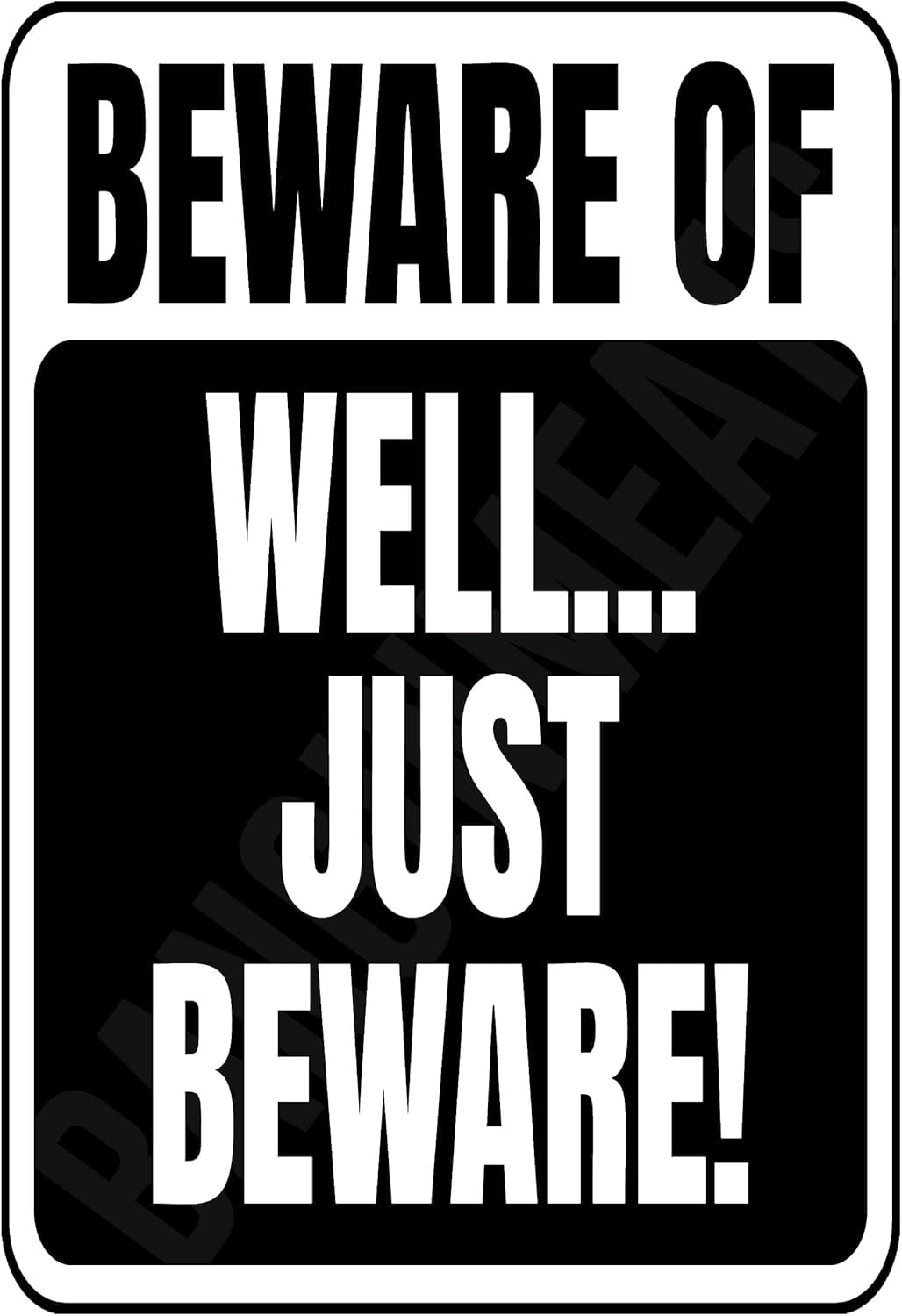 Beware Of Well Just Beware Funny Sign Weatherproof Aluminum 8" x 12 ...