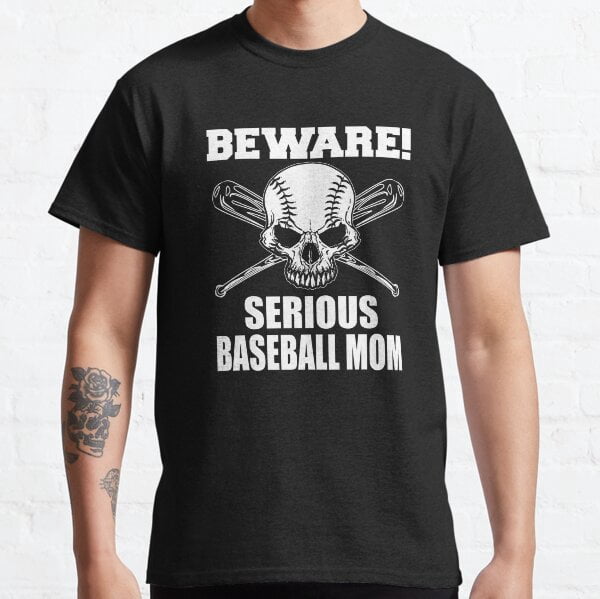 Beware Serious Baseball Mom Classic T-shirt - Walmart.com