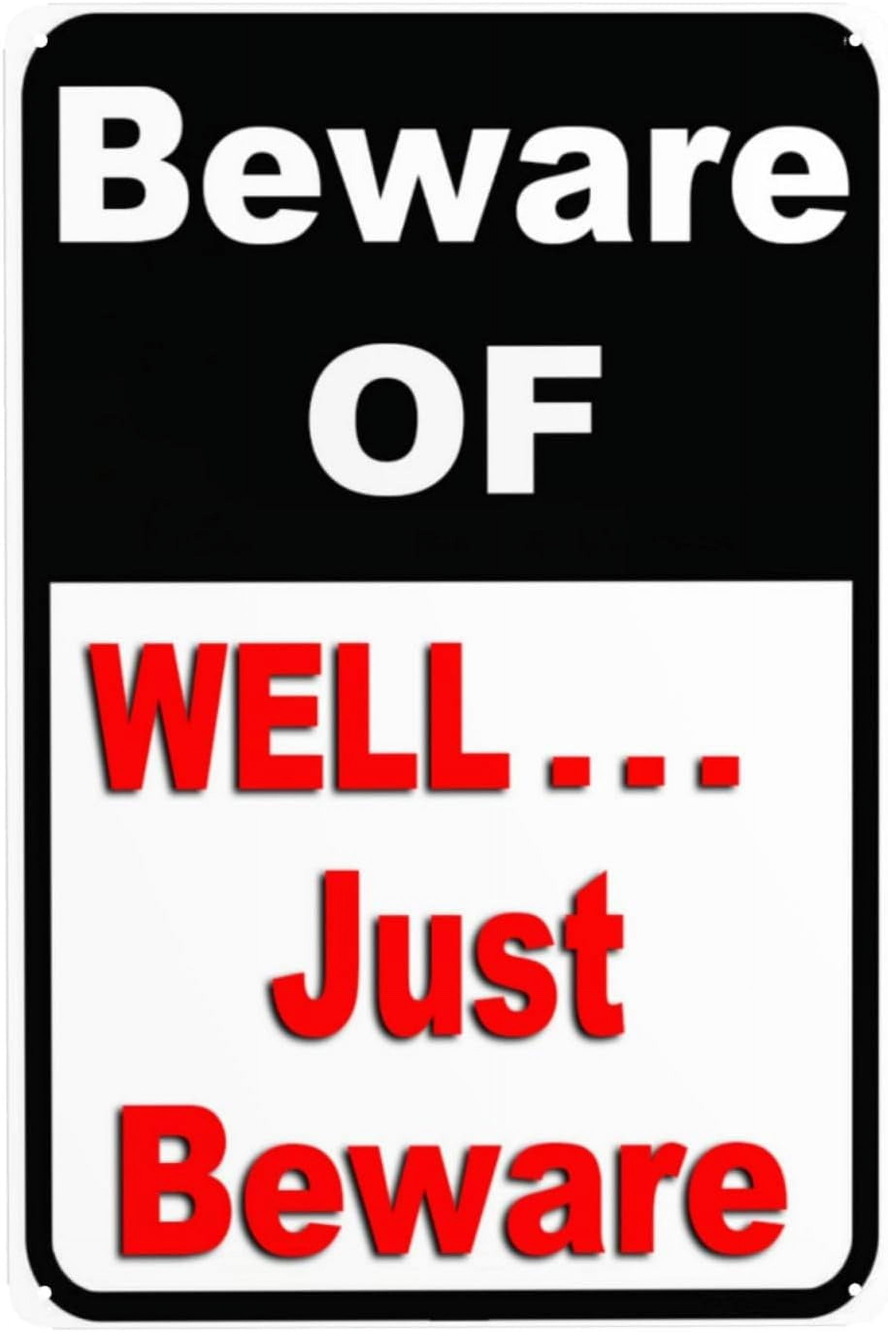 Beware Sign Beware of Well Just Funny Novelty Tin Sign Vintage Metal ...