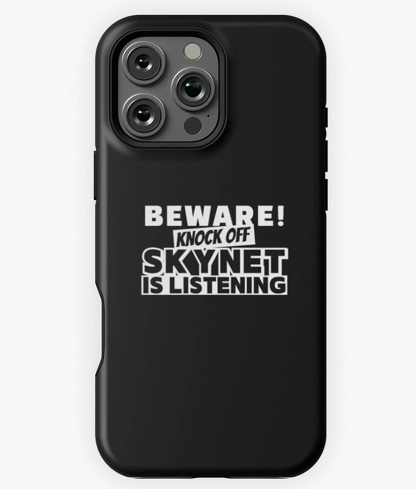 Beware Skynet Is Listening Funny M6153 Phone Case for iPhone 17 16 15 ...