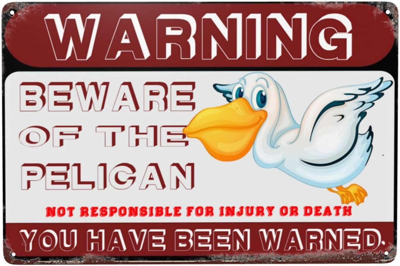 Beware The Pelican Metal Sign Warning Sign Safety Signs For Home ...