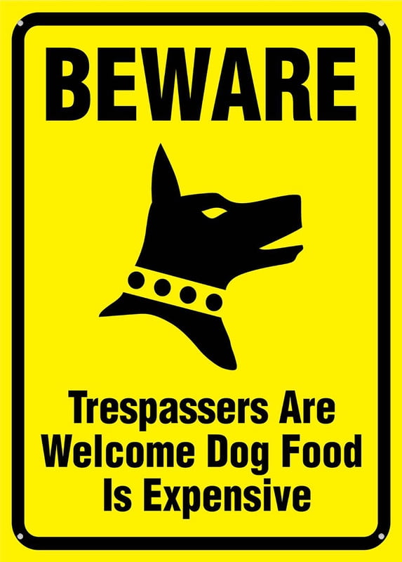 Beware Trespassers Are Welcome Dog Food Is Expensive Sign Metal 8X12 ...