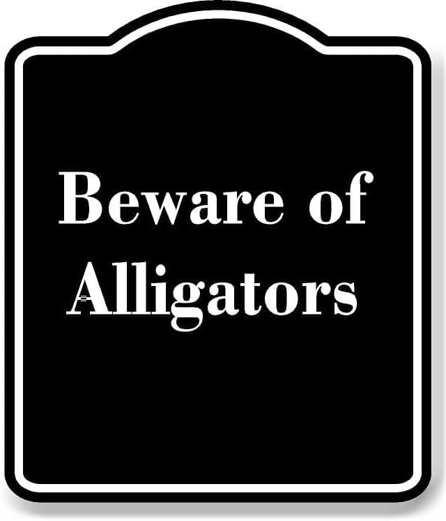 Beware of Alligators BLACK Aluminum Composite Sign 15''x18'' - Walmart.com