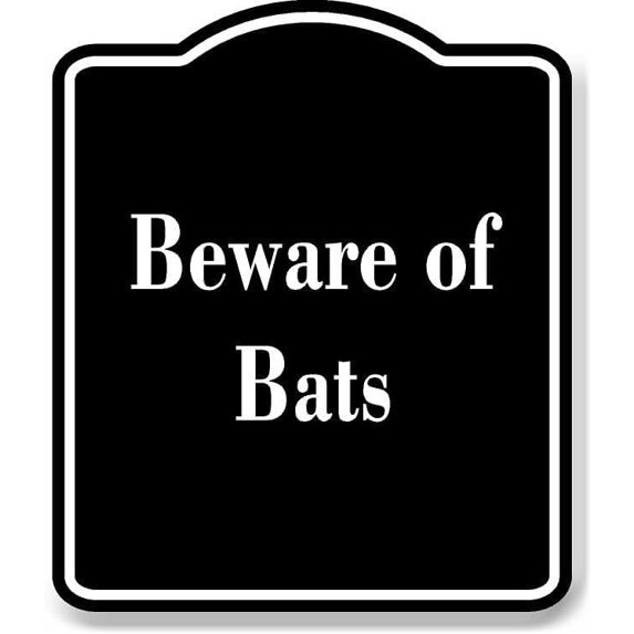 Beware of Bats BLACK Aluminum Composite Sign 15''x18'' - Walmart.com