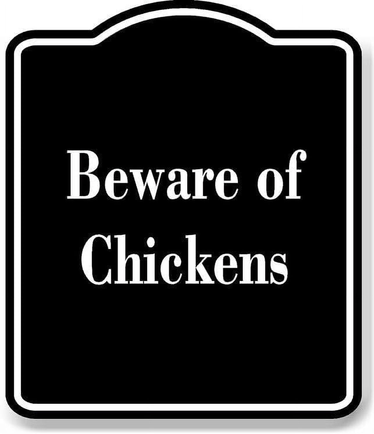 Beware of Chickens BLACK Aluminum Composite Sign 15''x18'' - Walmart.com
