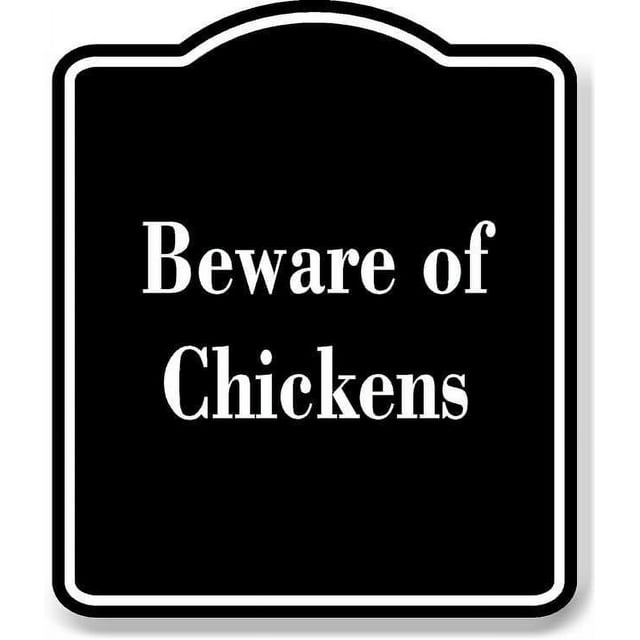 Beware of Chickens BLACK Aluminum Composite Sign 20''x24'' - Walmart.com