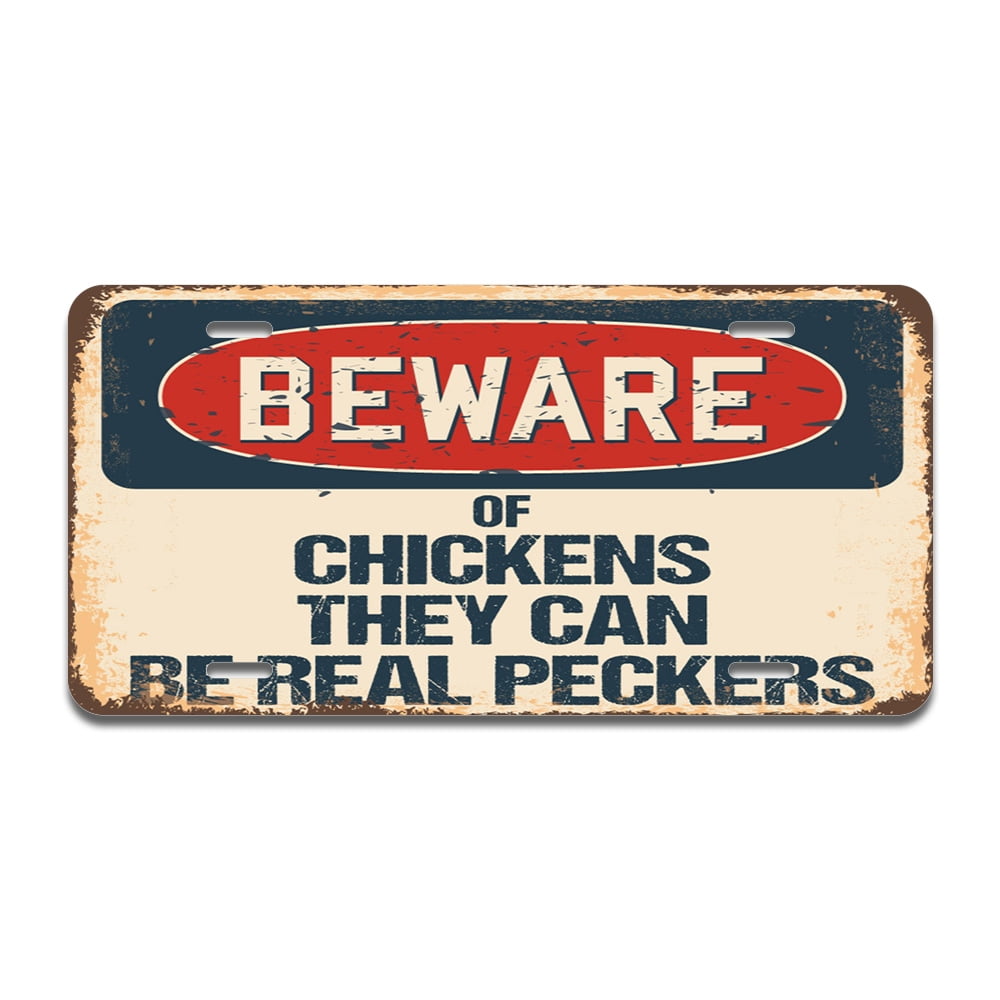 Beware of Chickens They Can Be Real Peckers Aluminum License Plate ...