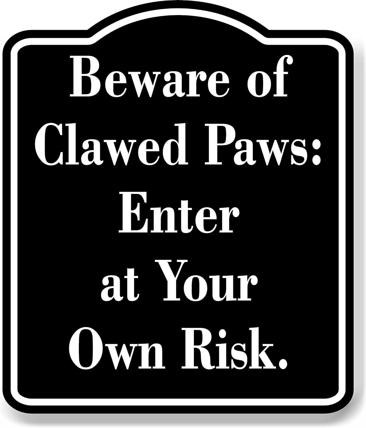 Beware of Clawed Paws Enter at Your Own Risk. black Aluminum Composite ...