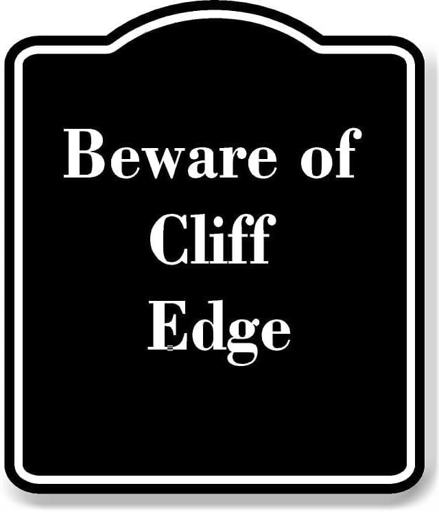 Beware of Cliff Edge BLACK Aluminum Composite Sign 20''x24'' - Walmart.com