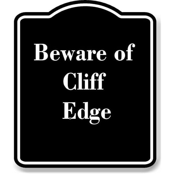 Beware of Cliff Edge BLACK Aluminum Composite Sign 20''x24'' - Walmart.com