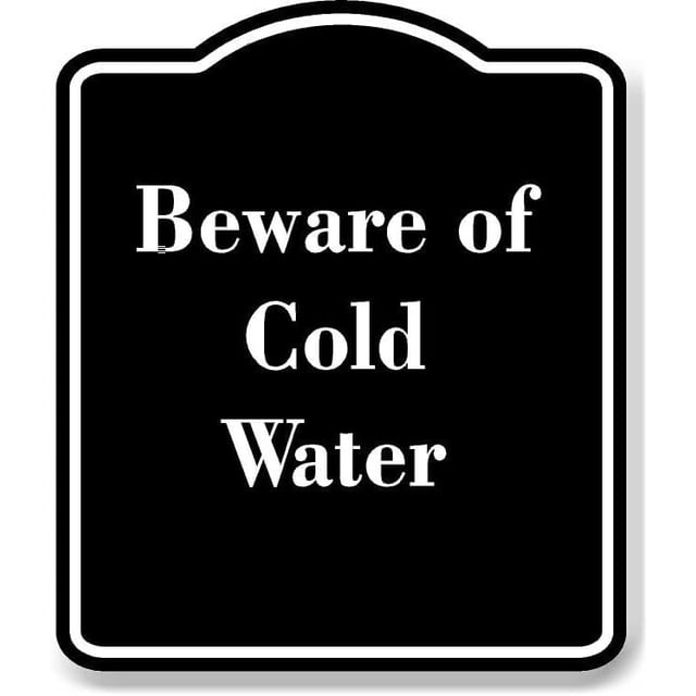 Beware of Cold Water BLACK Aluminium Composite Sign 8.5''x10 ...