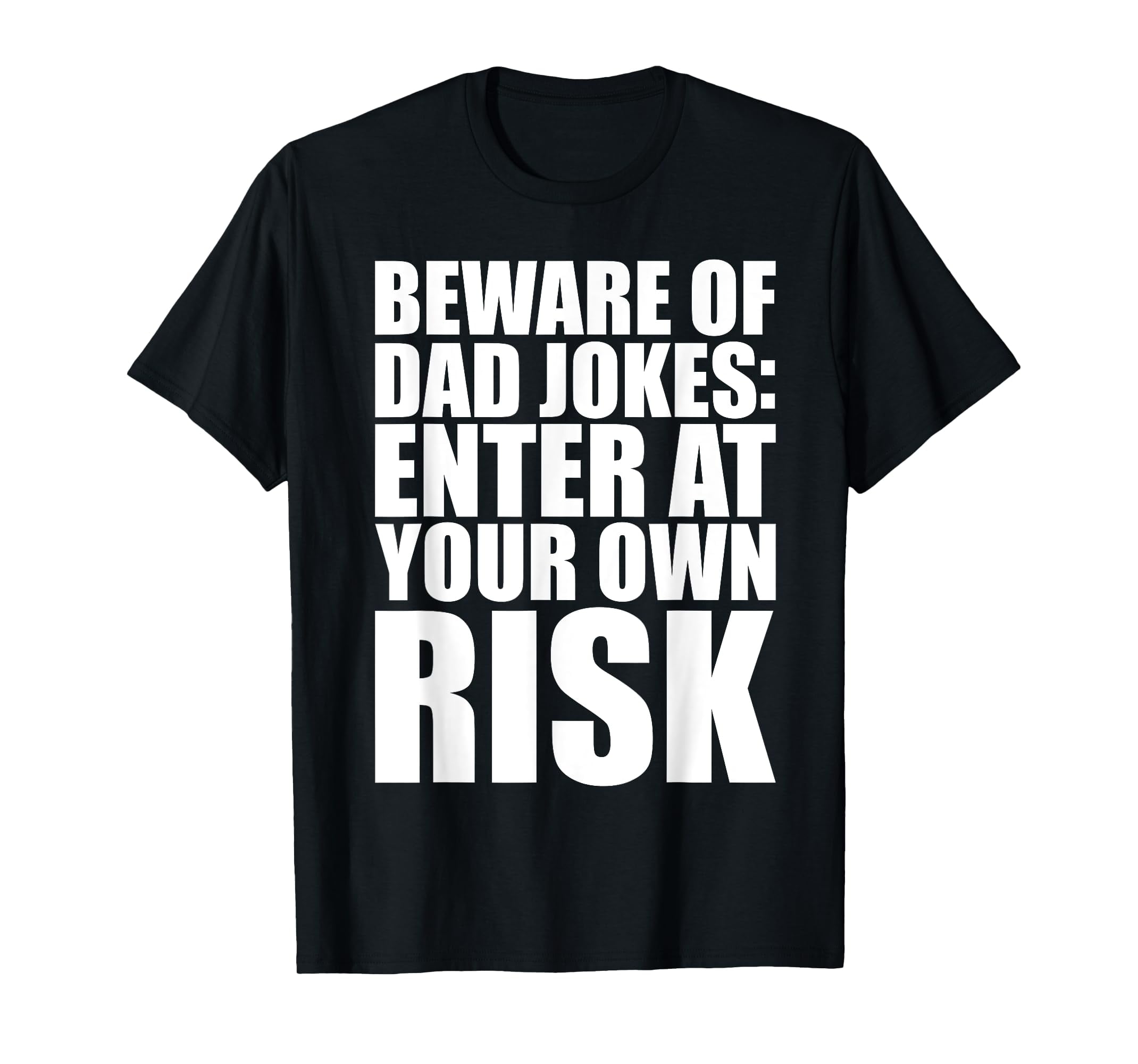 Beware of Dad Jokes - Enter at Your Own Risk T-Shirt - Walmart.com