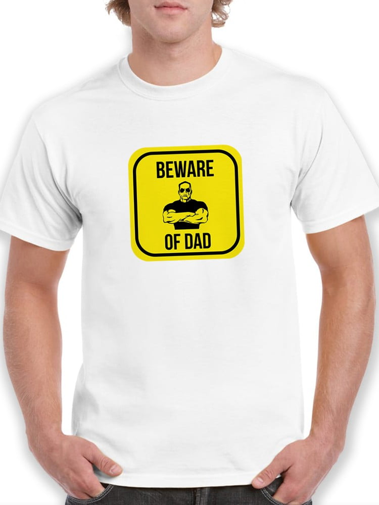 Beware of Dad Road Sign Graphic Men White T-Shirt, Male Large - Walmart.com