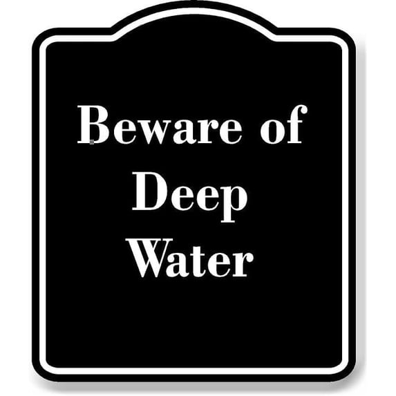 Beware of Deep Water BLACK Aluminum Composite Sign 20''x24'' - Walmart.com