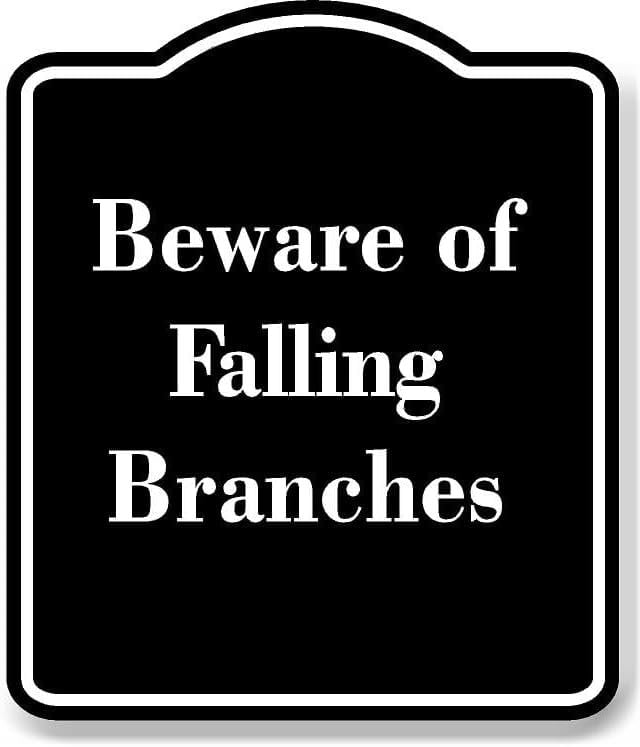 Beware of Falling Branches BLACK Aluminum Composite Sign 15''x18 ...