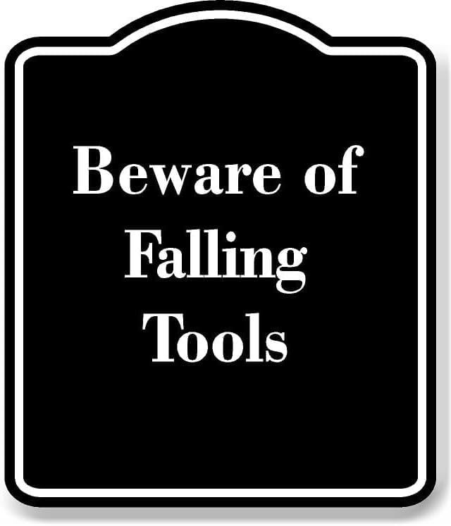 Beware of Falling Tools BLACK Aluminum Composite Sign 15''x18 ...
