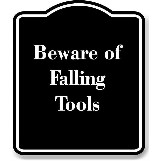 Beware of Falling Tools BLACK Aluminum Composite Sign 15''x18 ...