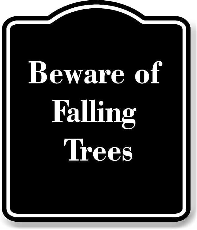 Beware of Falling Trees BLACK Aluminum Composite Sign 20''x24 ...