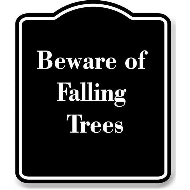Beware of Falling Trees BLACK Aluminum Composite Sign 20''x24 ...
