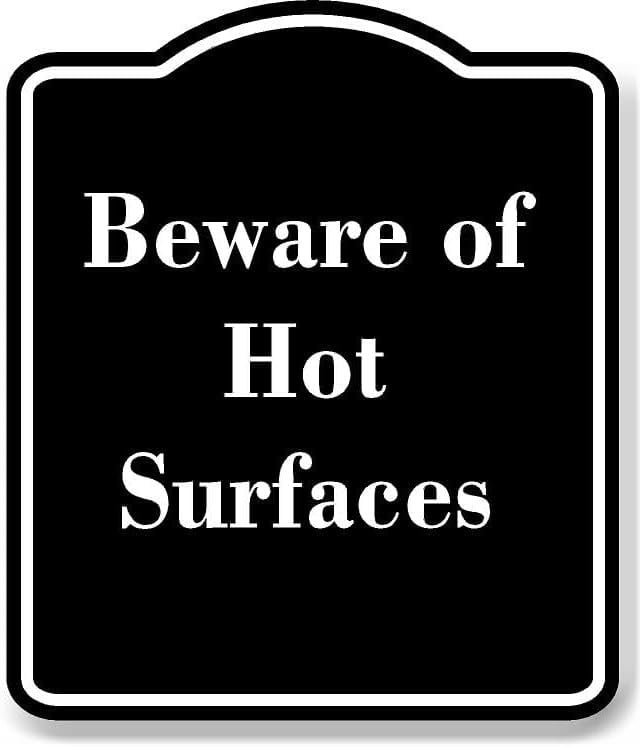 Beware of Hot Surfaces BLACK Aluminum Composite Sign 15''x18 ...
