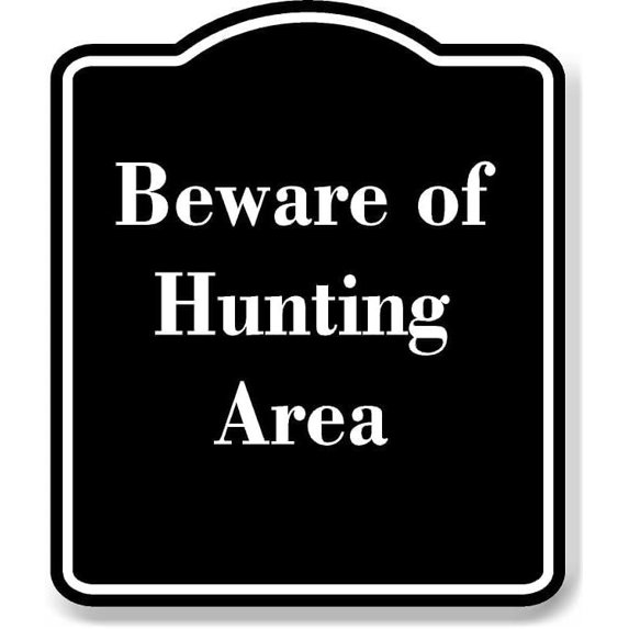 Beware of Hunting Area BLACK Aluminum Composite Sign 15''x18 ...