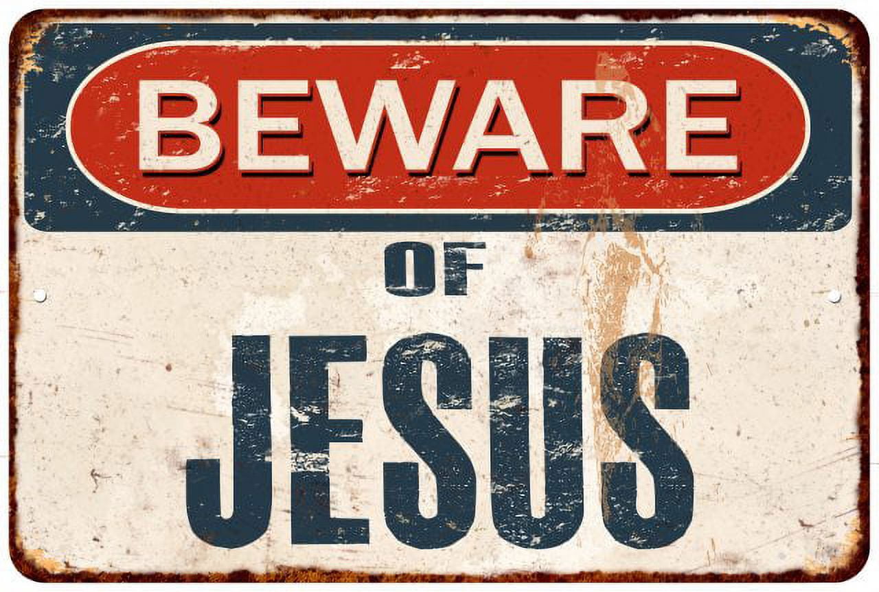 Beware of JESUS Metal Sign Rusty Wall Decor 8x12 108120041244 - Walmart.com