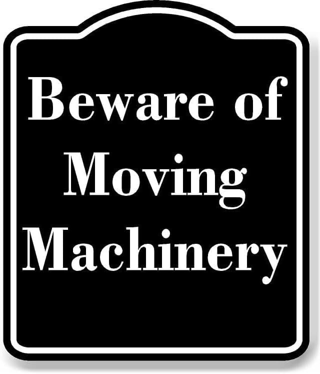 Beware of Moving Machinery BLACK Aluminum Composite Sign 15''x18 ...