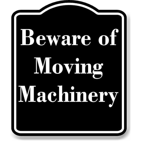 Beware of Moving Machinery BLACK Aluminum Composite Sign 15''x18 ...