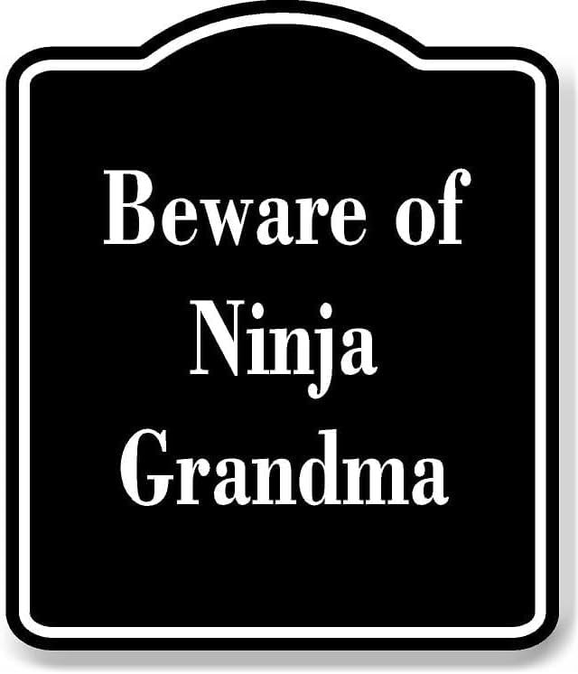Beware of Ninja Grandma BLACK Aluminium Composite Sign 8.5''x10 ...